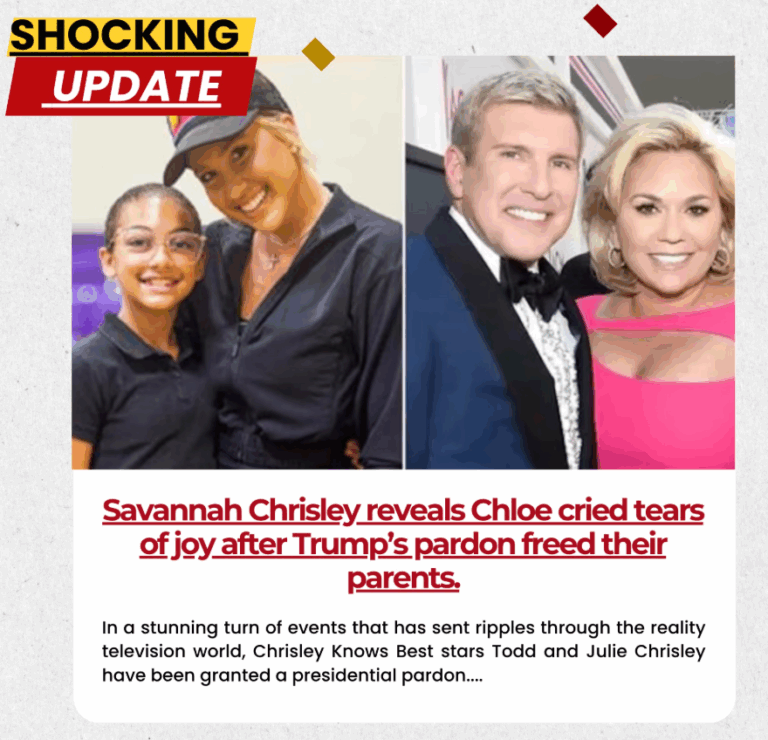 Very Shocking Update: Savannah Chrisley reveals Chloe cried tears of ...